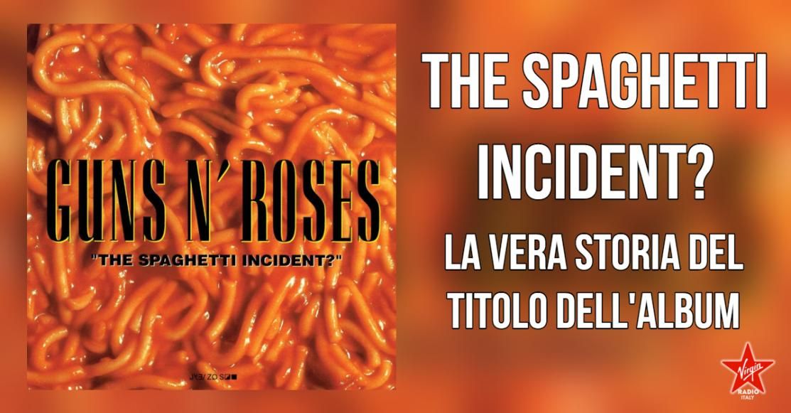 Guns N’ Roses: com’è nato il titolo dell’album “The Spaghetti Incident ...